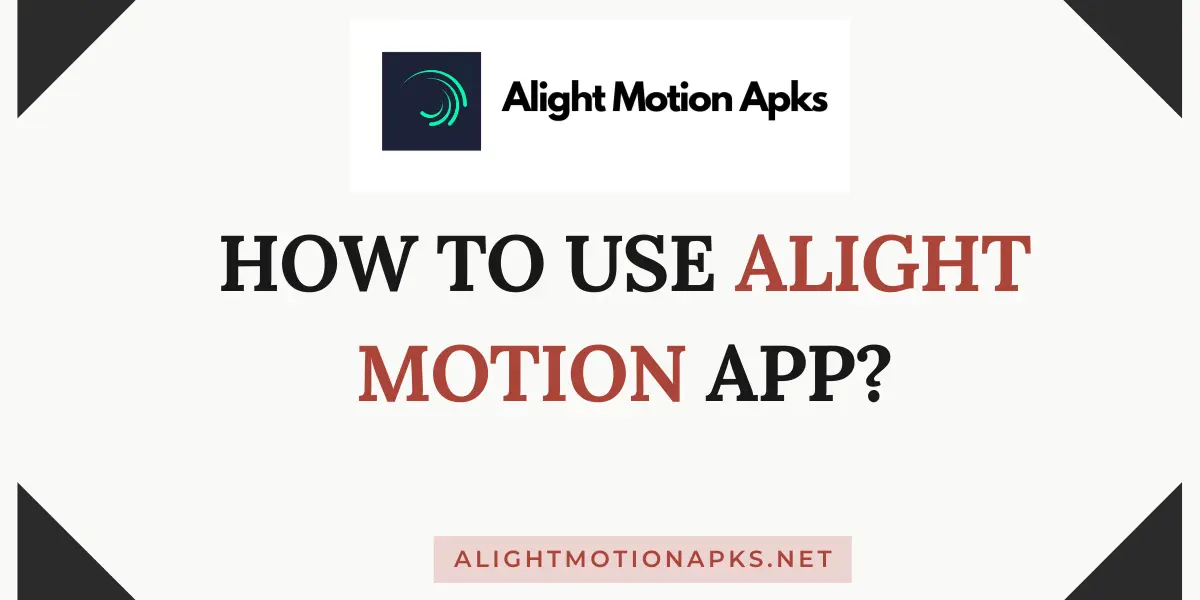 How To Use Alight Motion App? Ultimate Guide 2025 - Alight Motion Mod Apk