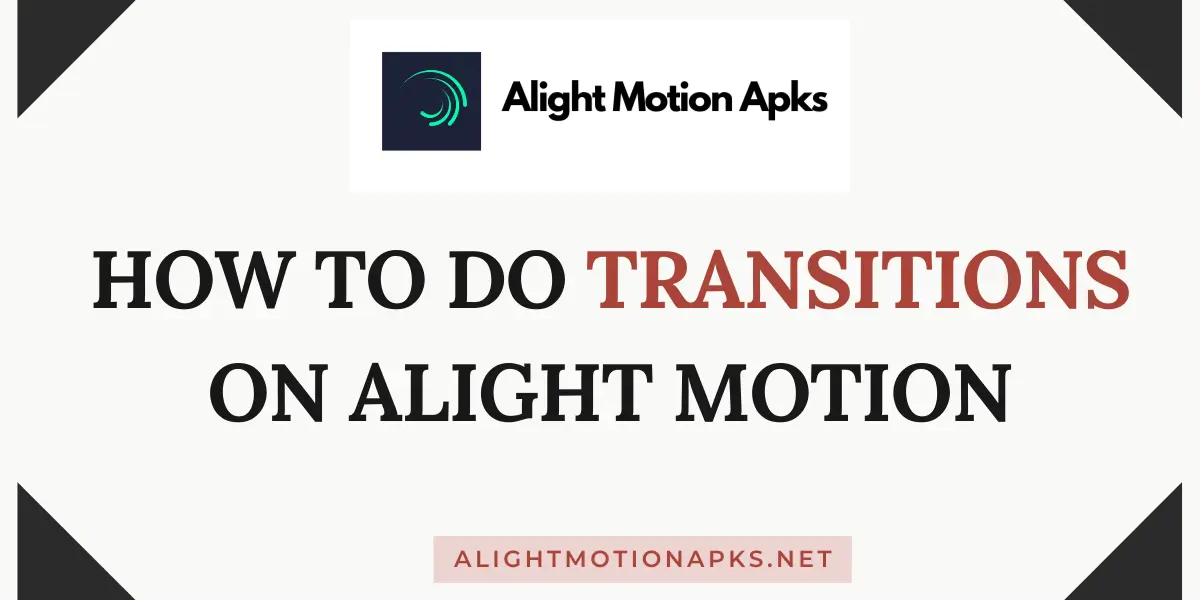 How To Do Transitions On Alight Motion | Ultimate Guide 2025