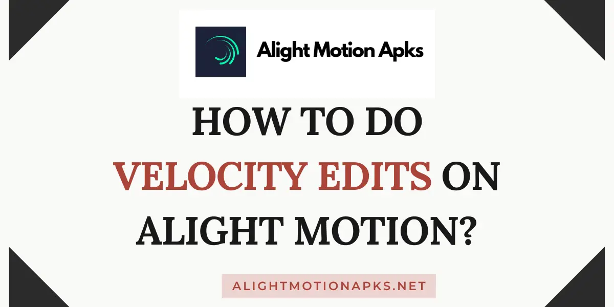 How To Do Velocity Edits On Alight Motion? | Easy Guide 2025