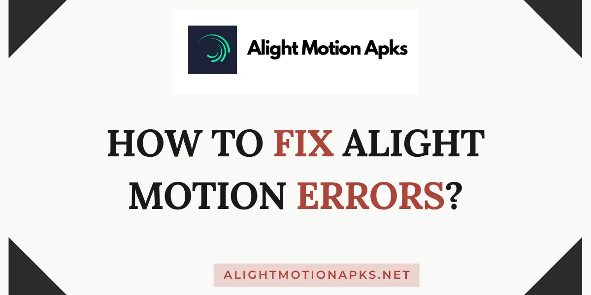 How to Fix Alight Motion Errors? | Ultimate Guide 2025