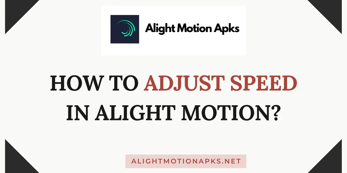 How To Adjust Speed in Alight Motion? Step-by-Step Guide