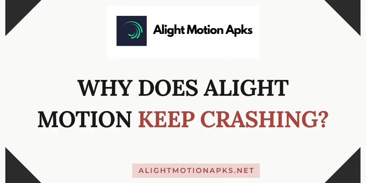 Why Does Alight Motion Keep Crashing? Reason & Solution
